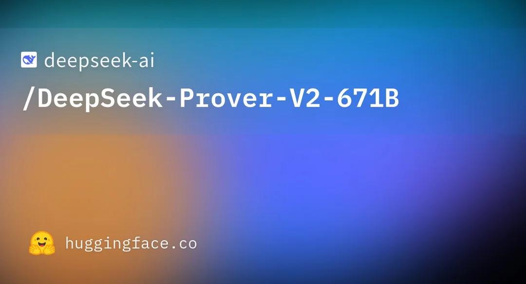DeepSeek launches DeepSeek-Prover-V2-671B, an open-source, 671B ...